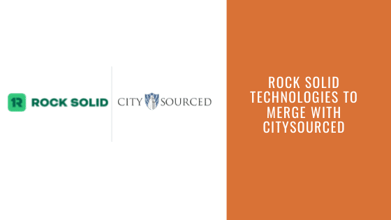 Rock Solid Technologies to Merge with CitySourced - Strattam Capital