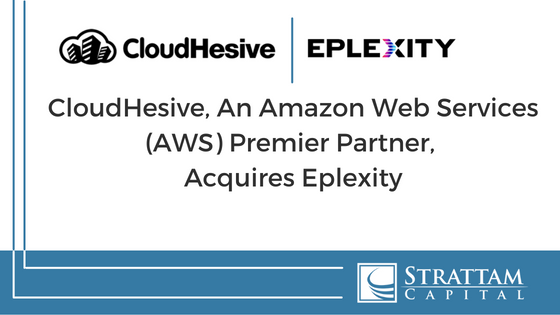 CloudHesive, An Amazon Web Services (AWS) Premier Partner, Acquires Eplexity - Strattam Capital