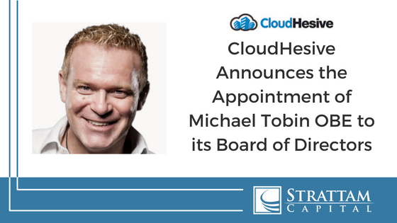 CloudHesive Announces the Appointment of Michael Tobin OBE to its Board of Directors - Strattam ...